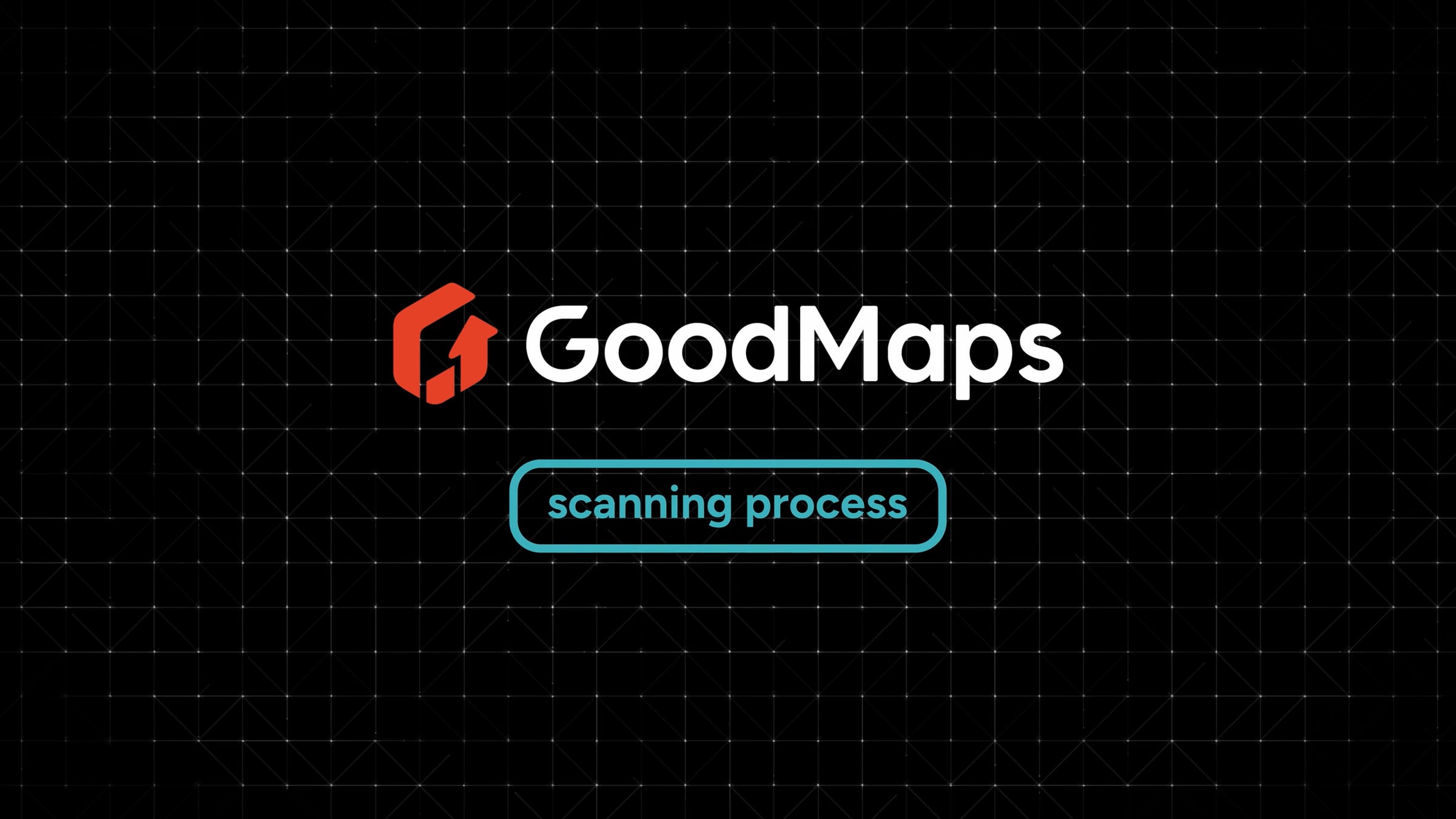 Scanning Process | GoodMaps