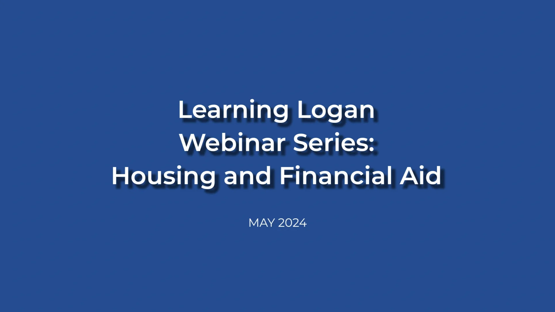 Logan Learning Webinar Series - Housing and Financial Aid on Vimeo