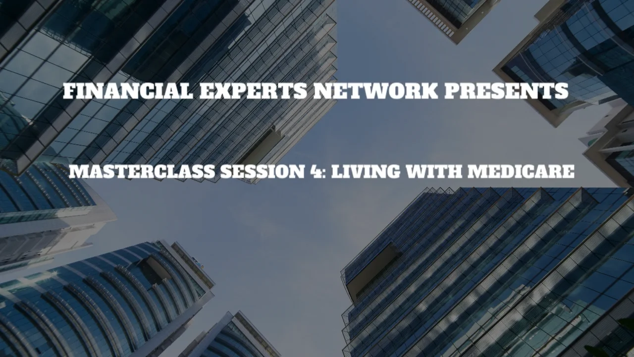 Masterclass Session 4: Living with Medicare 05-30-2024