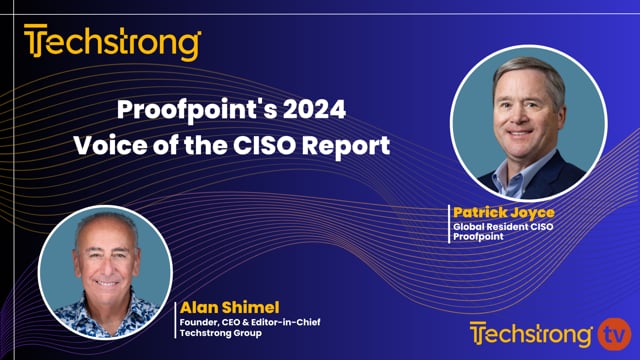 Voice of the CISO with Proofpoint's Patrick Joyce - Techstrong TV