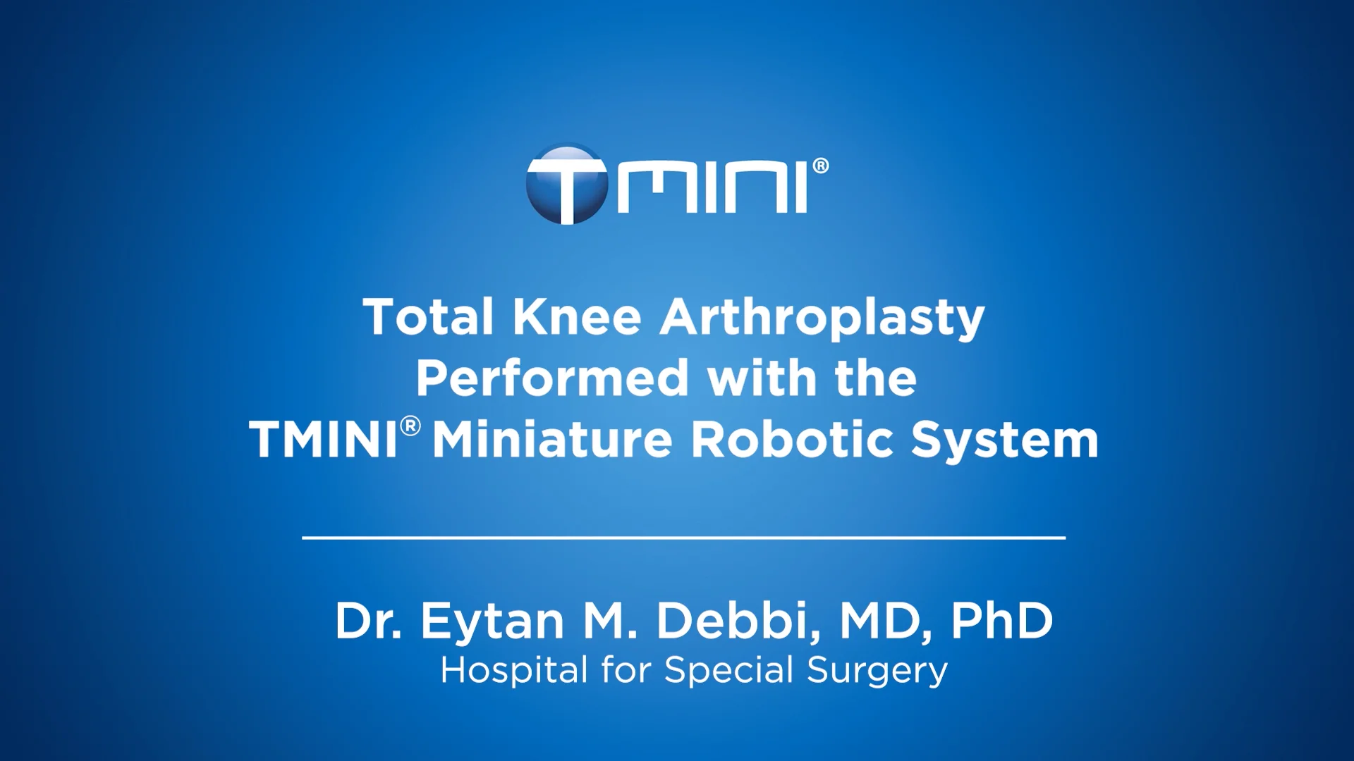 THINK Surgical: TMINI® Total Knee Arthroplasty Cadaveric