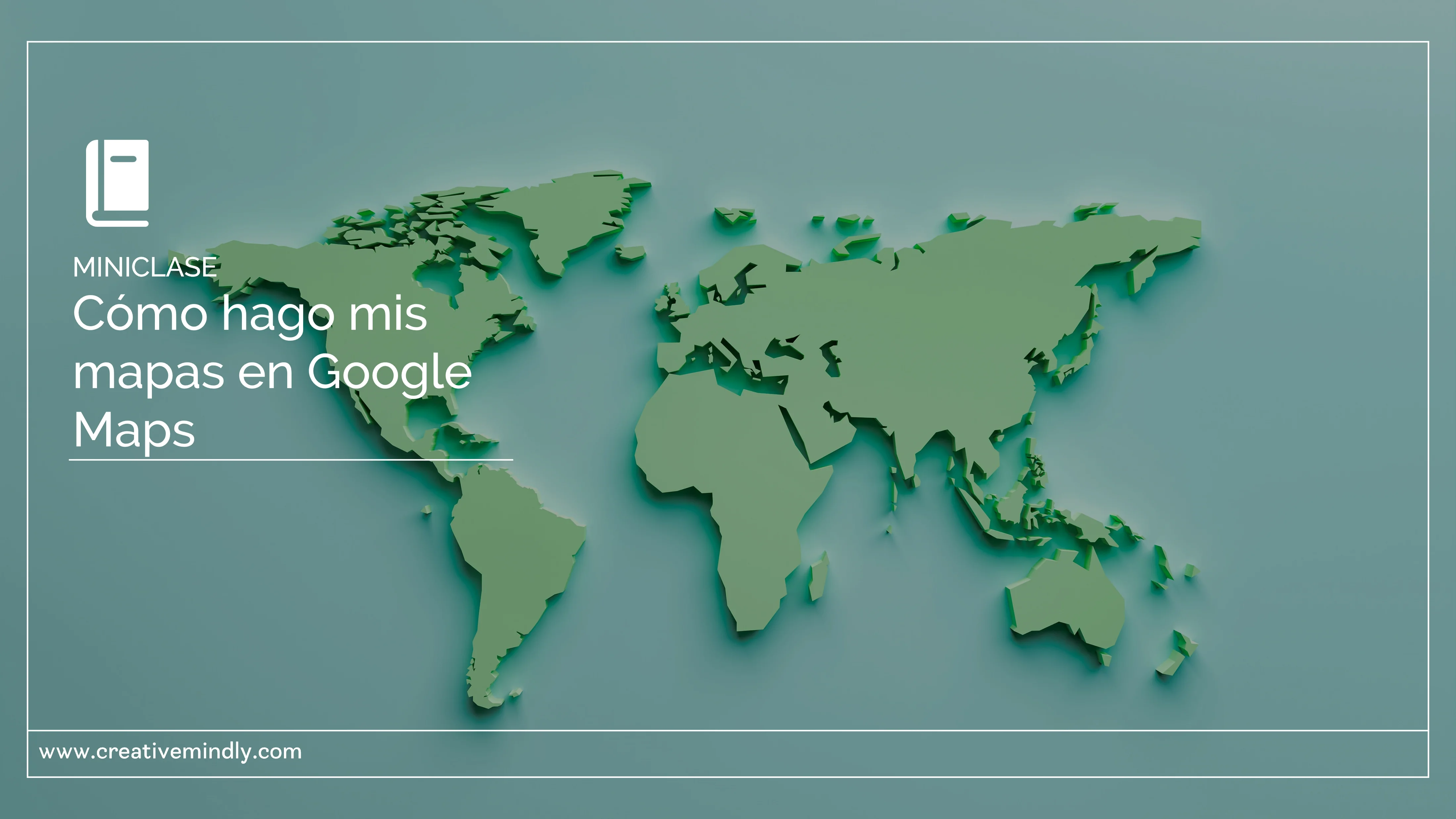 Cómo diseño mis mapas en Google Maps