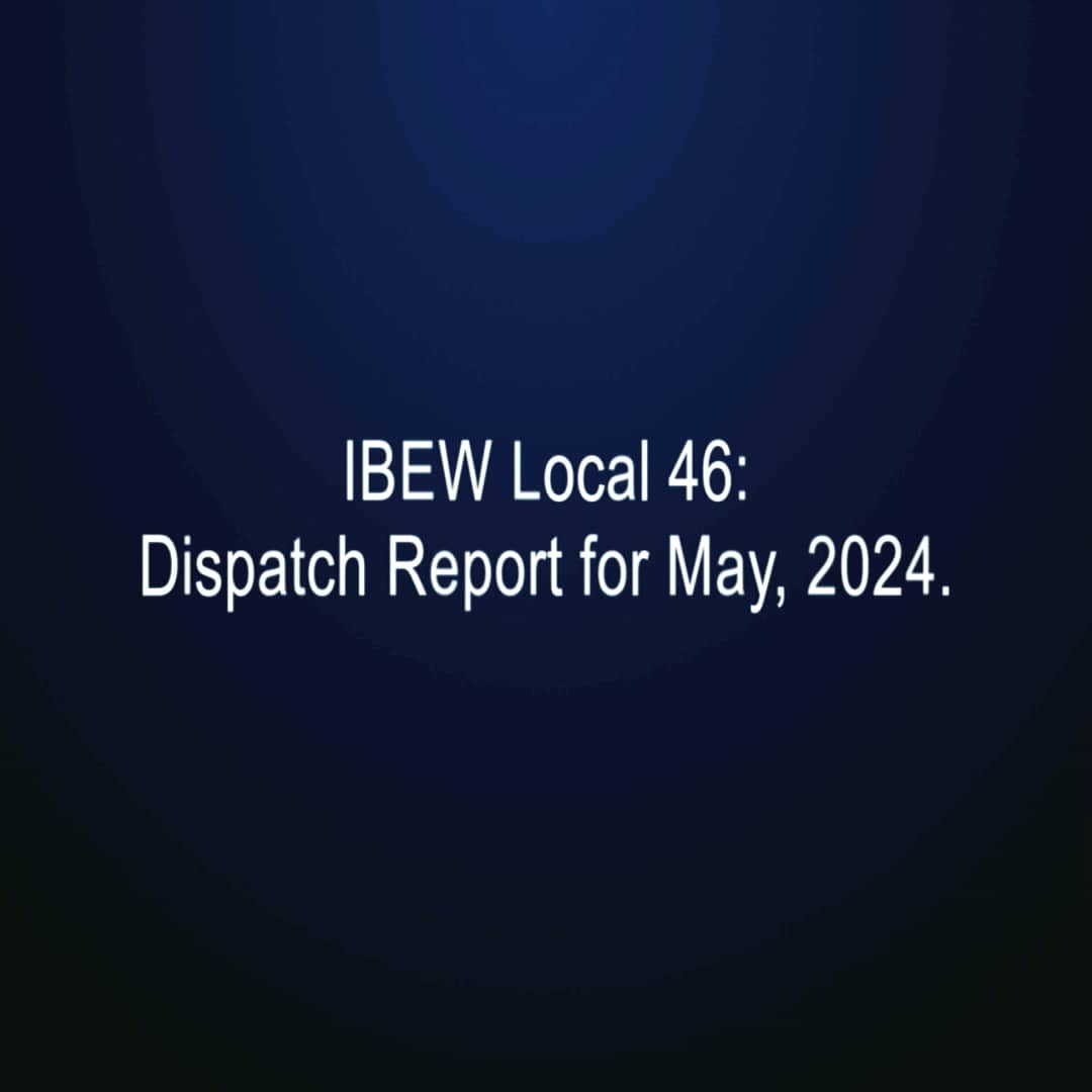 IBEW Local 46: Dispatch from May 2024 insta on Vimeo