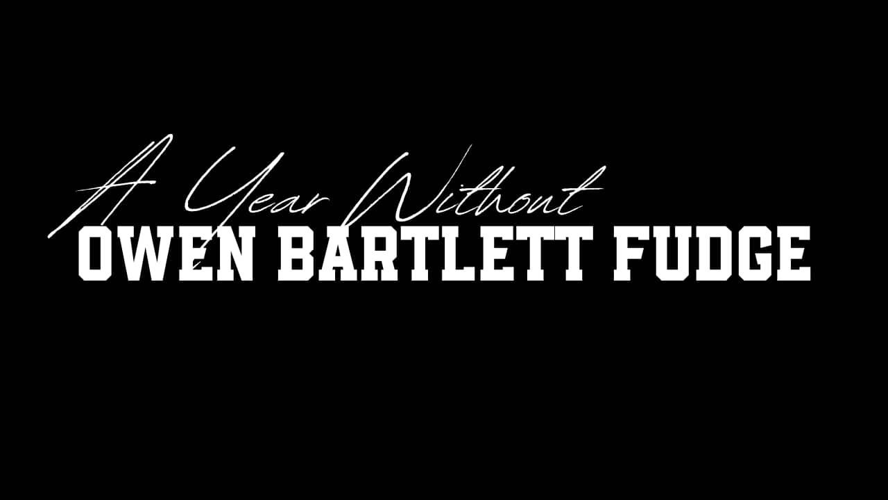 A Year Without Owen Bartlett Fudge on Vimeo