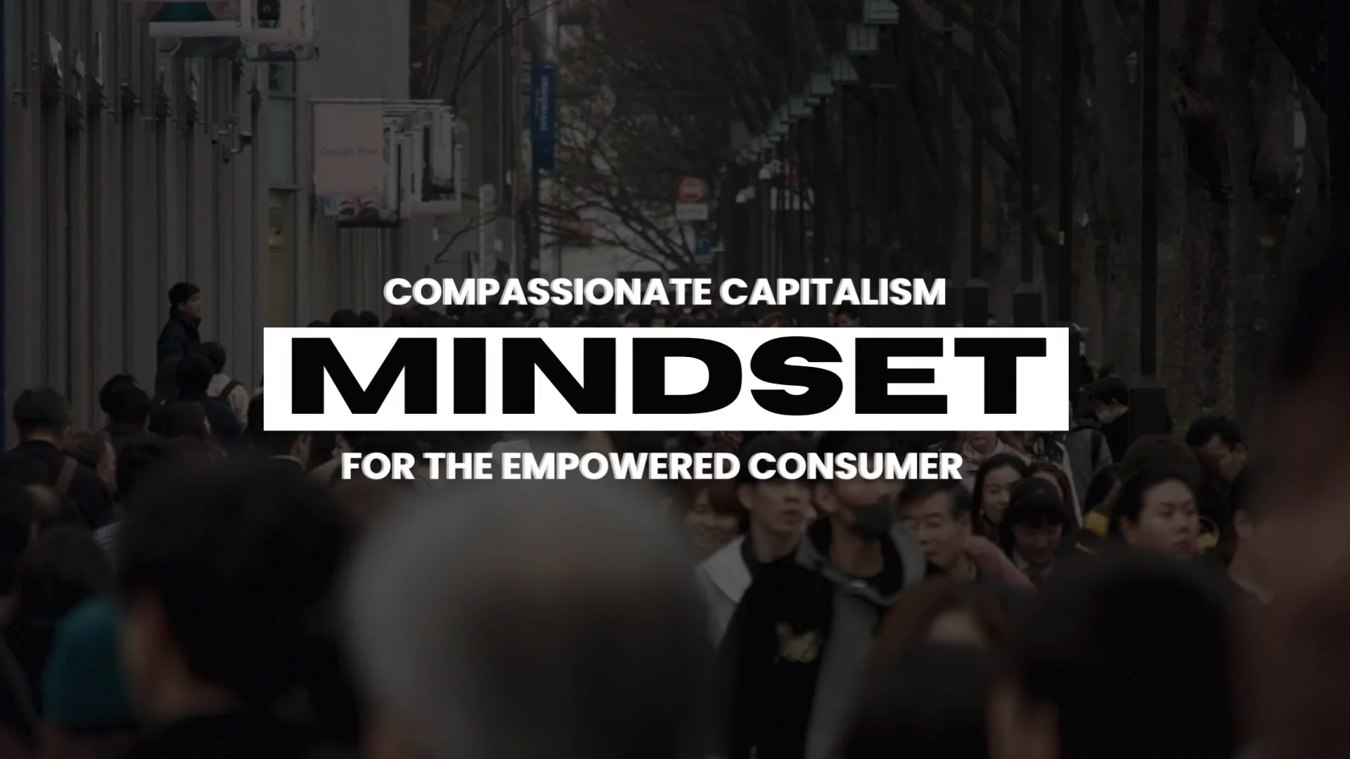 Required Mindset for Consumers in Compassionate Capitalism on Vimeo