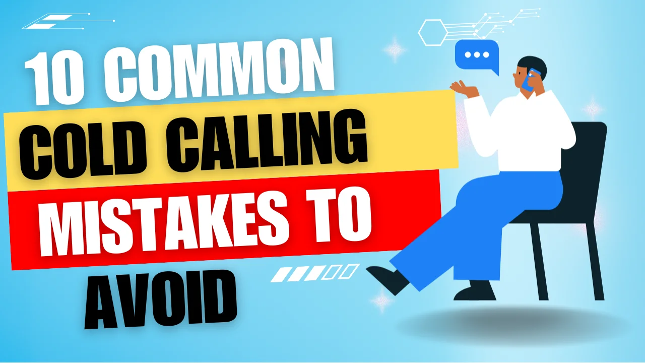 AVOID These 10 Common Cold Calling Mistakes for Sales Success!