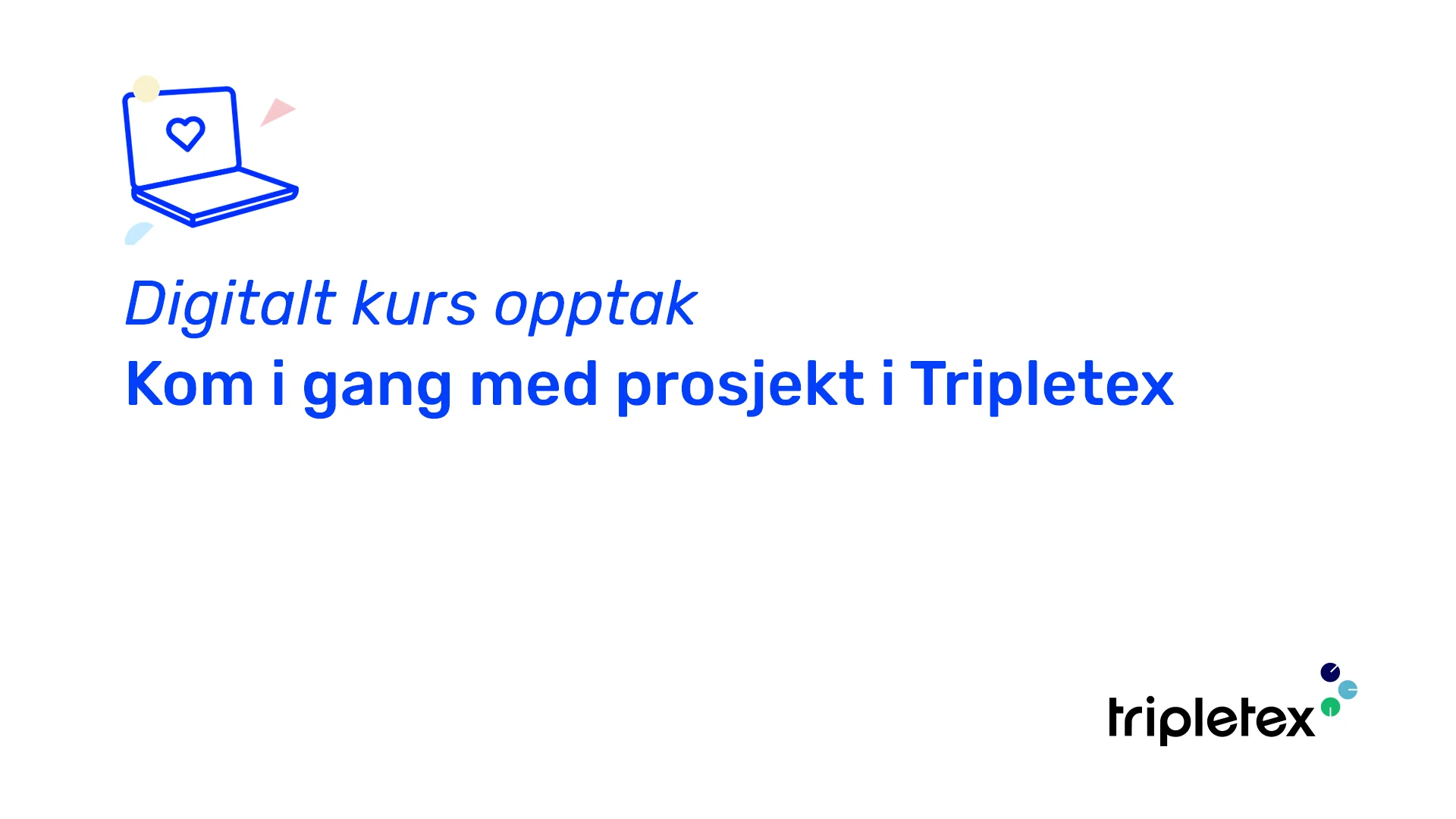 Digitalt kurs opptak - Kom i gang med prosjekt i Tripletex on Vimeo
