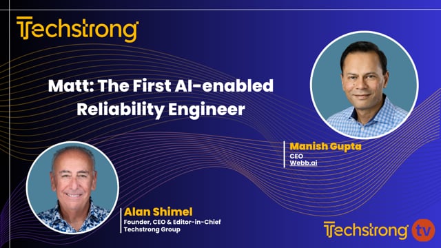Meet Matt the AI-Enabled Reliability Engineer with Manish Gupta ...
