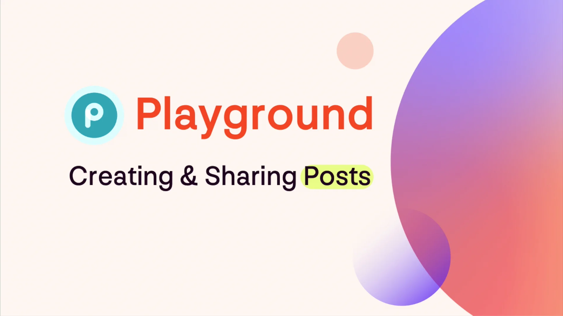 Playground: Creating & Sharing Posts