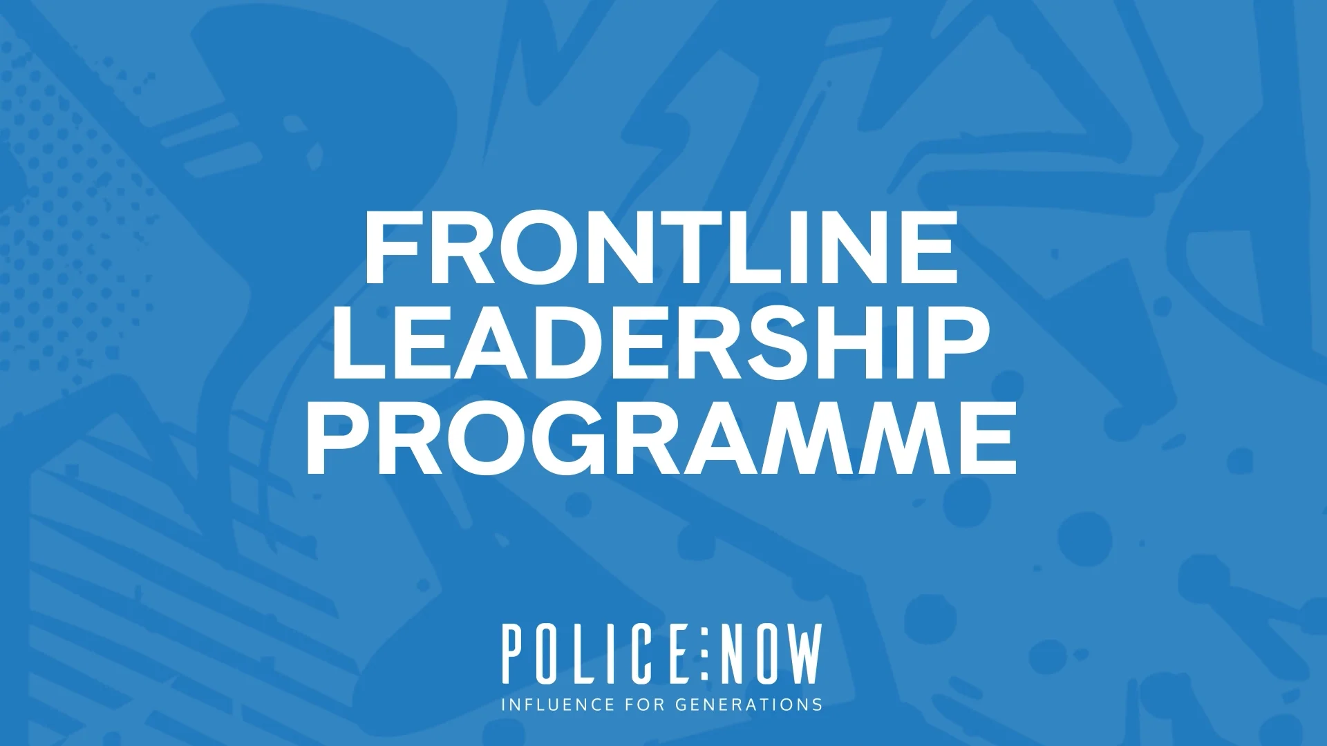 Police Now Frontline Leadership Programme - Main