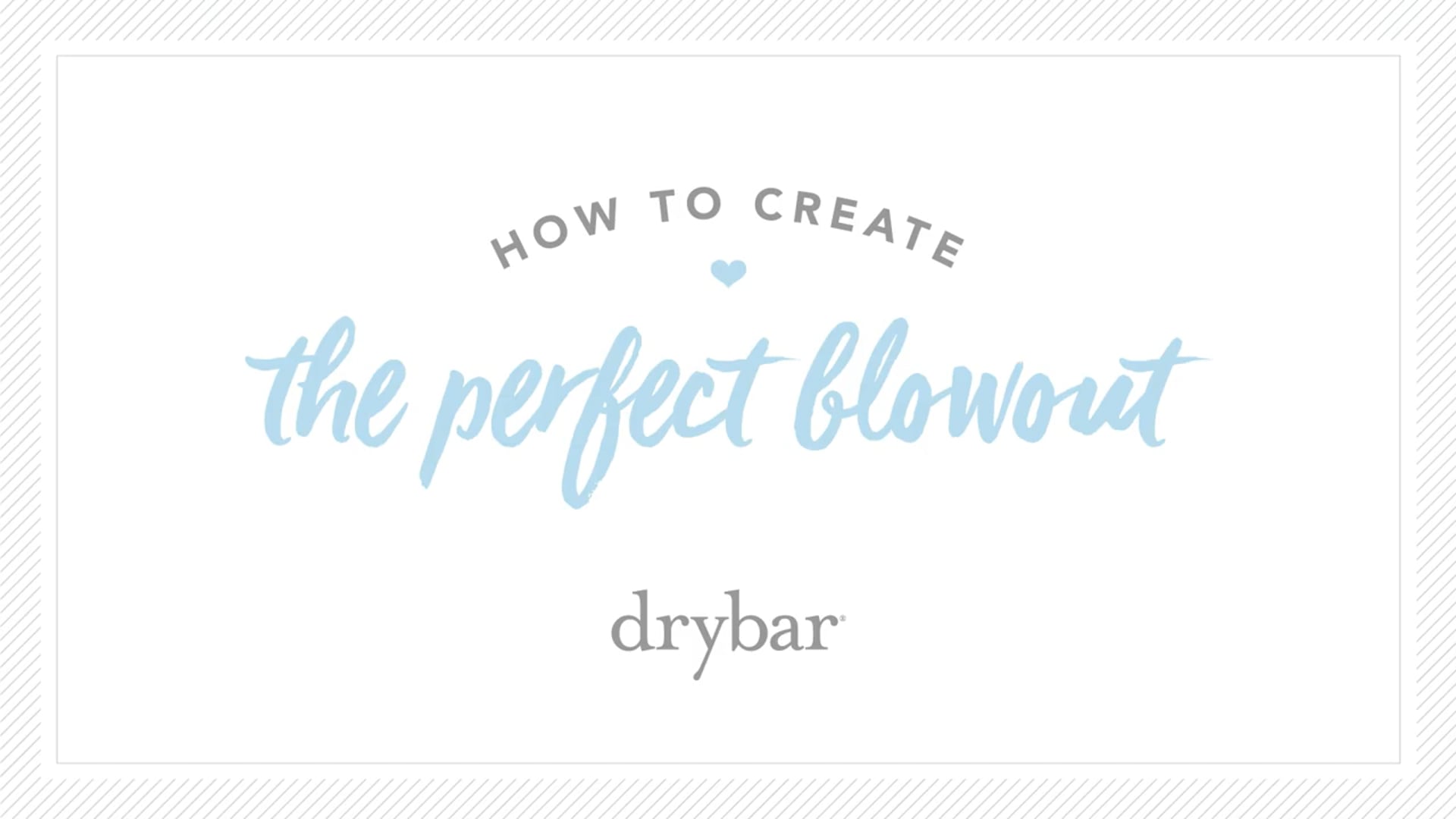 Videos | Drybar