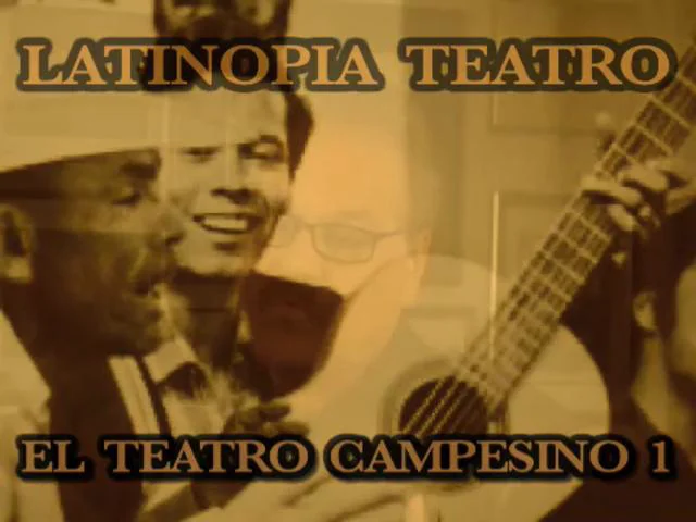 LATINOPIA TEATRO "EL TEATRO CAMPESINO 1"