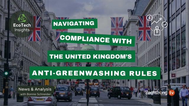 Navigating Compliance with the UK Anti-Greenwashing Rules - Techstrong TV