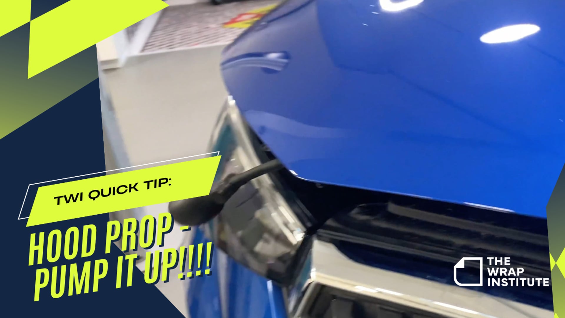 TWI Quick Tip: Hood Prop - Pump It Up!!!! — The Wrap Institute
