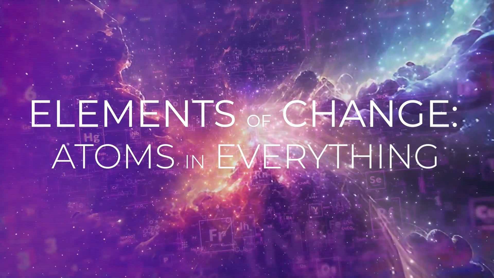 Elements of Change: Atoms In Everything