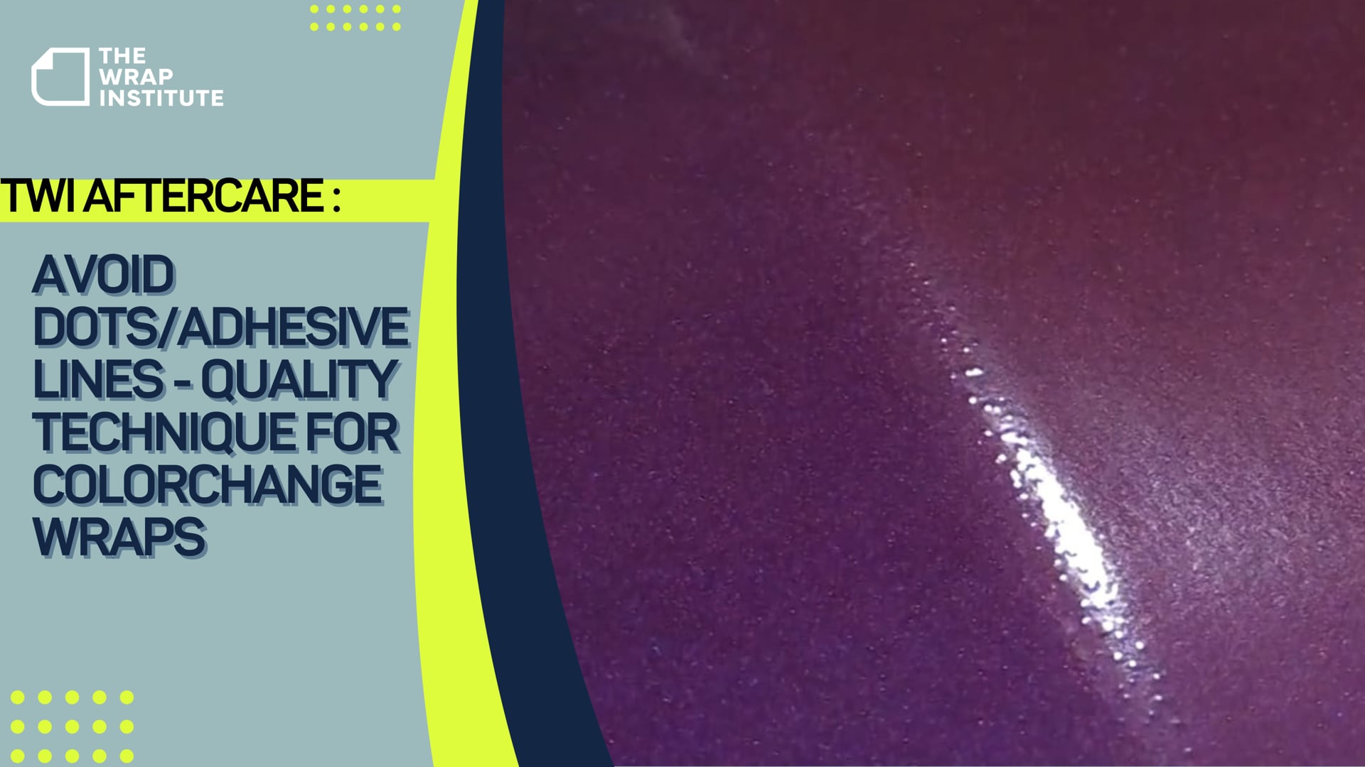 TWI Fundamentals - Avoid Dots/Adhesive Lines: Quality Technique for Colorchange Wraps — The Wrap ...