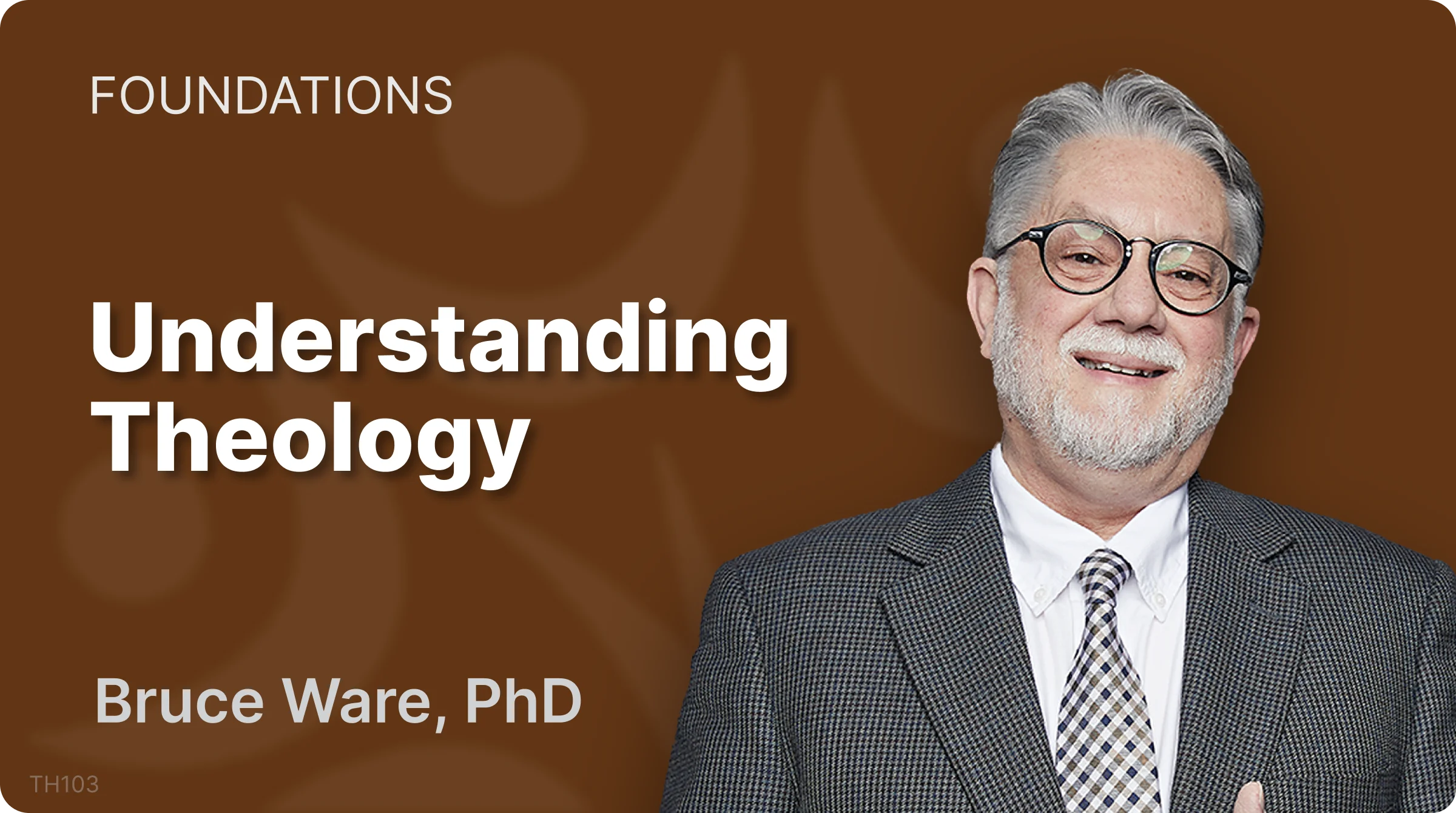 Understanding Theology | Bruce Ware | TH103-00 Preview