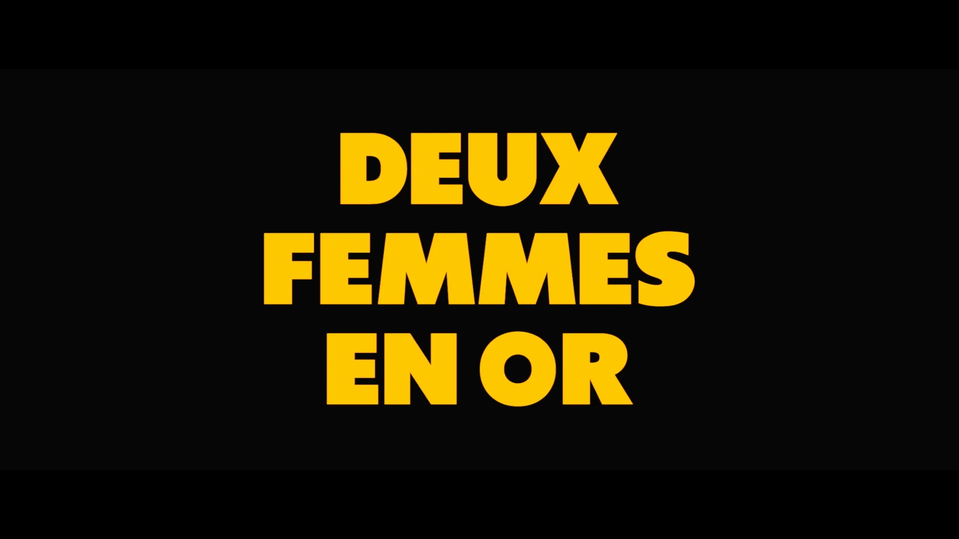 DEUX FEMMES EN OR - Teaser