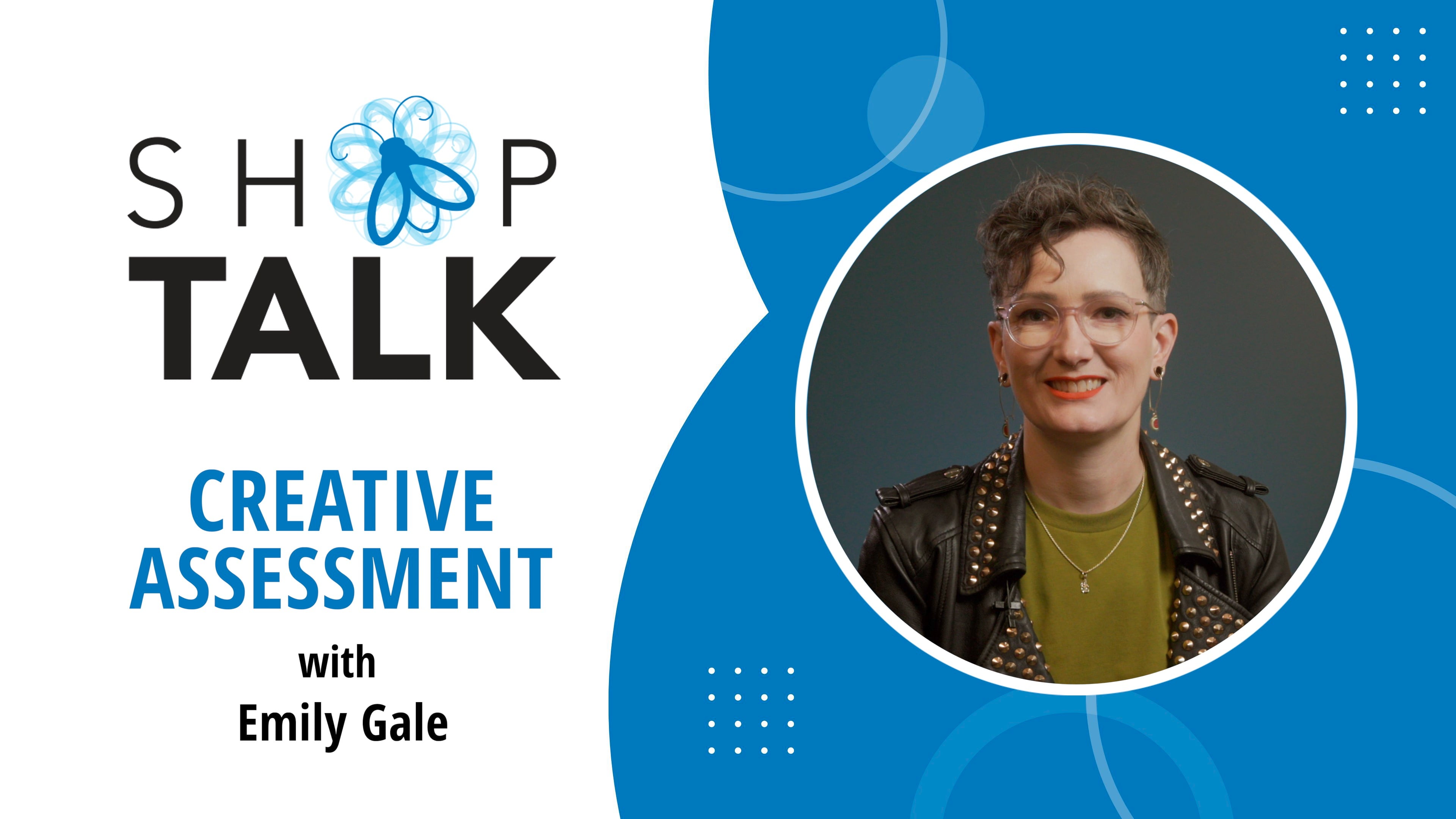 Shop Talk - Creative Assessment with Emily Gale on Vimeo