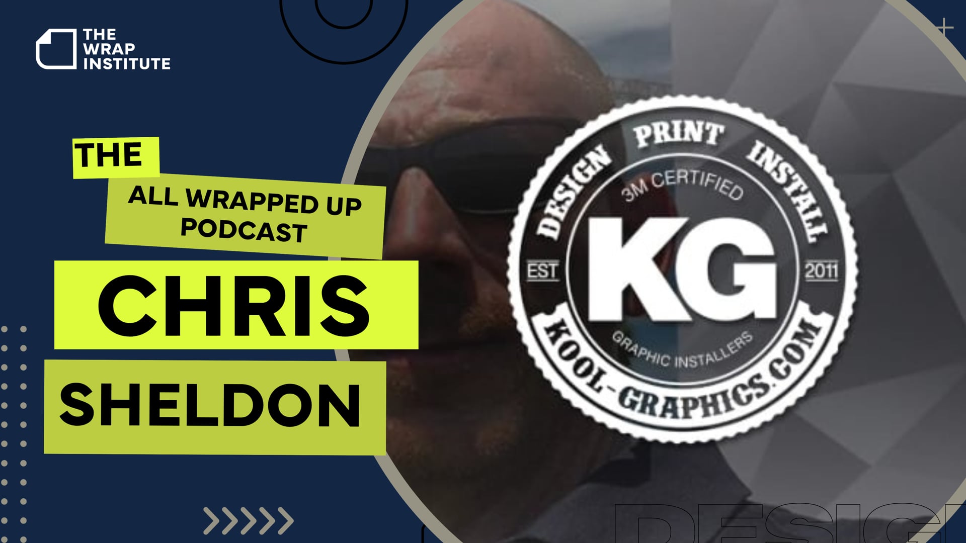 All Wrapped Up - CHRIS SHELDON FROM KOOL GRAPHICS — The Wrap Institute