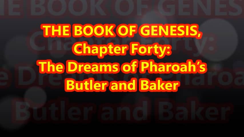 Commentary ~ Genesis ~ Chapter 40 ~ Joseph Interprets the dreams of the ...