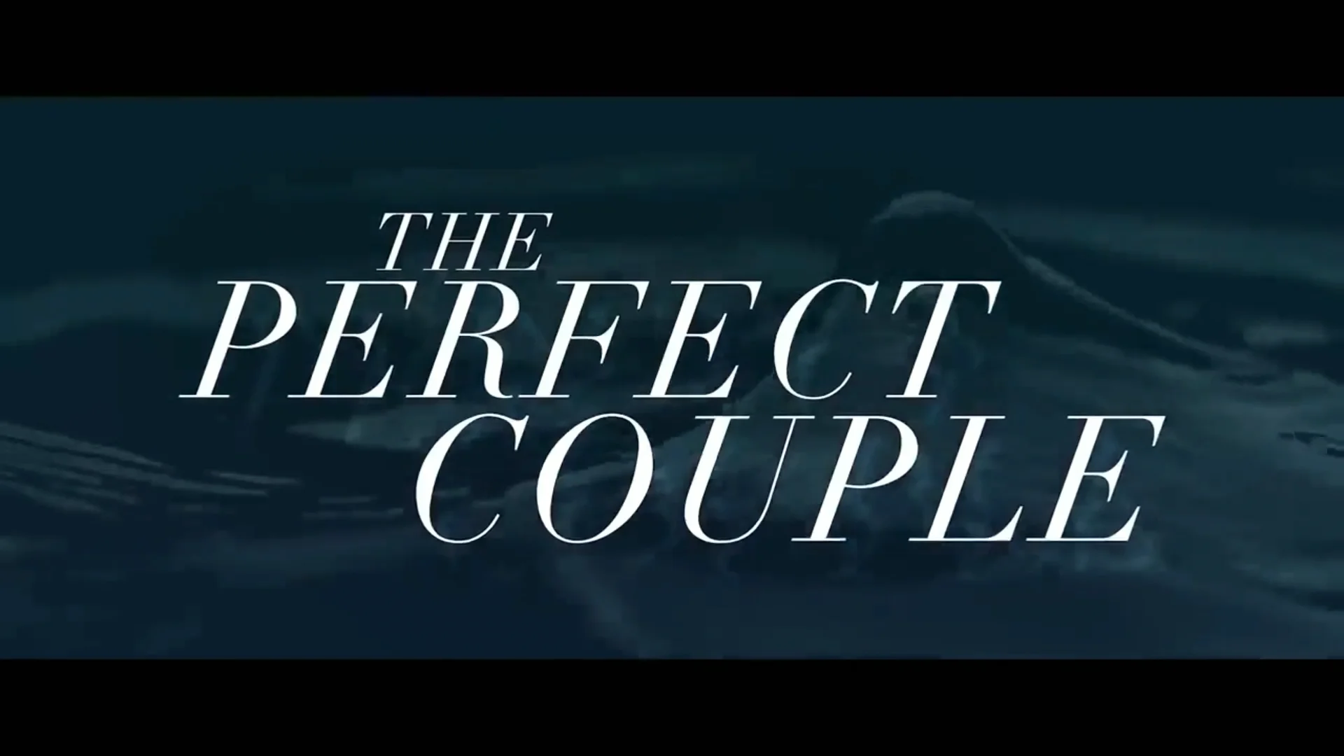 THE PERFECT COUPLE - Official Teaser Trailer