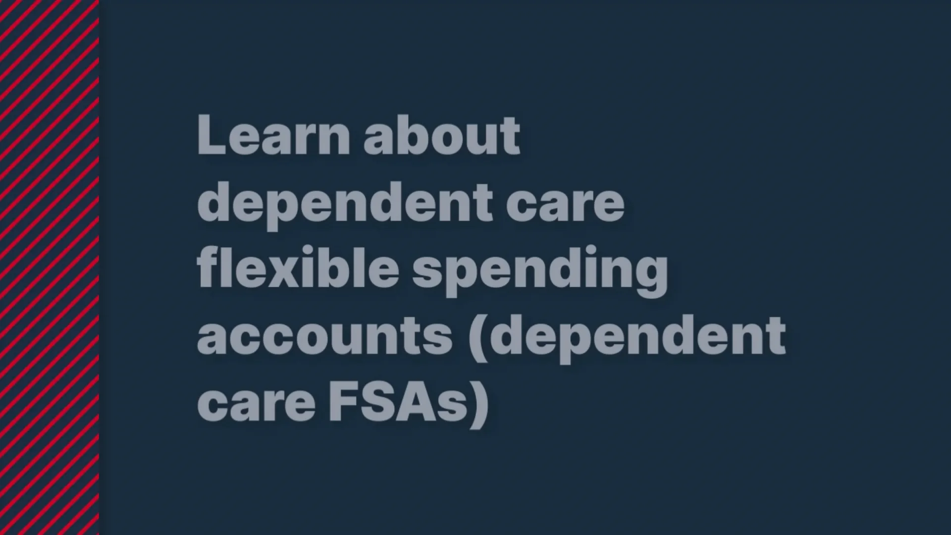 Learn about dependent care flexible spending accounts (DCFSA)
