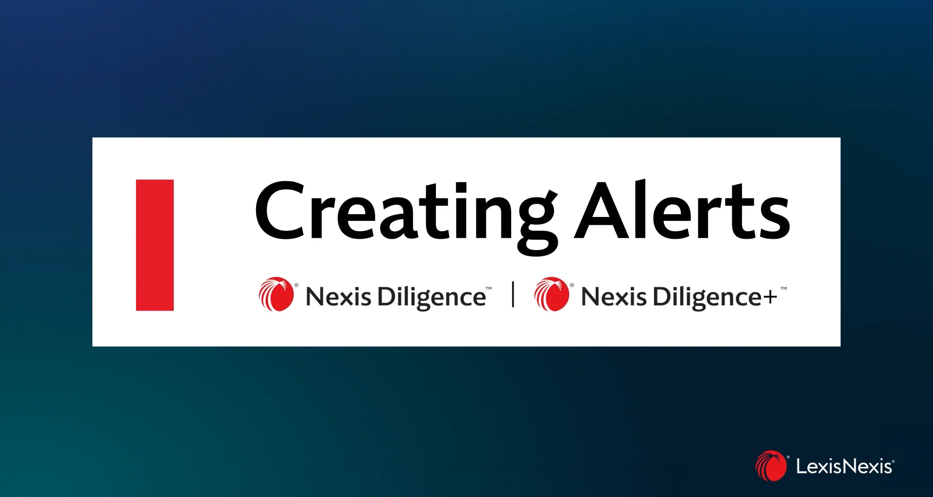 Nexis Diligence Getting Started with your Due Diligence - Nexis Diligence Creating An Alert DIL ...