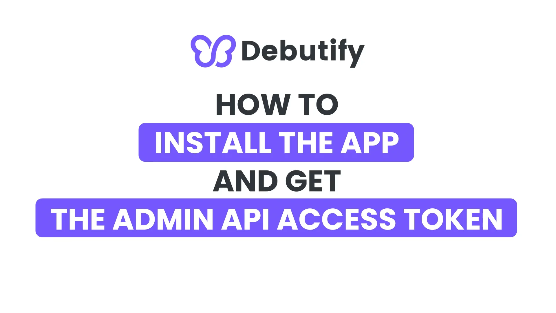 How to Install the App and Get the Admin API Access Token