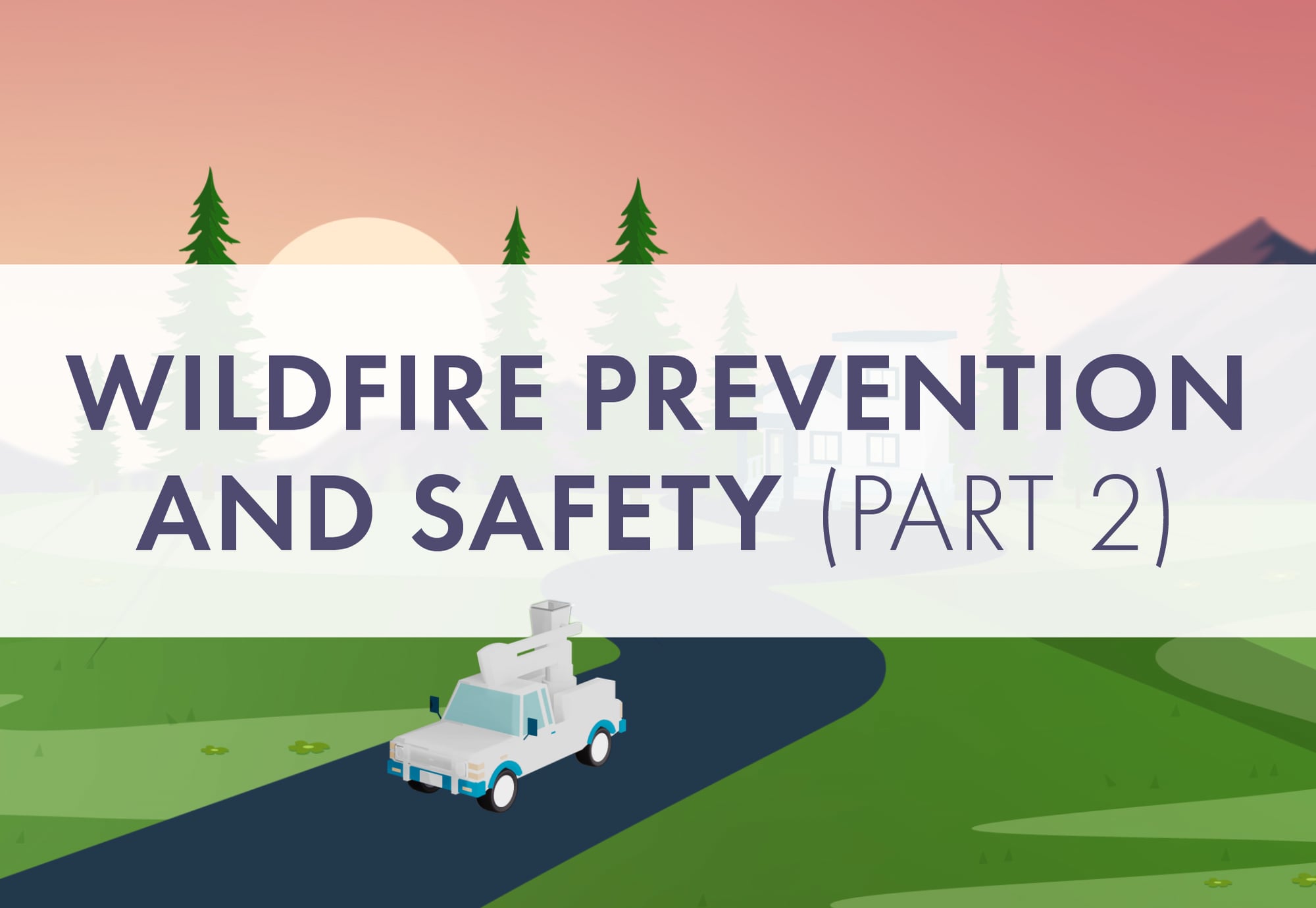 Empowering Safety - Wildfire Prevention and Safety - Part 2