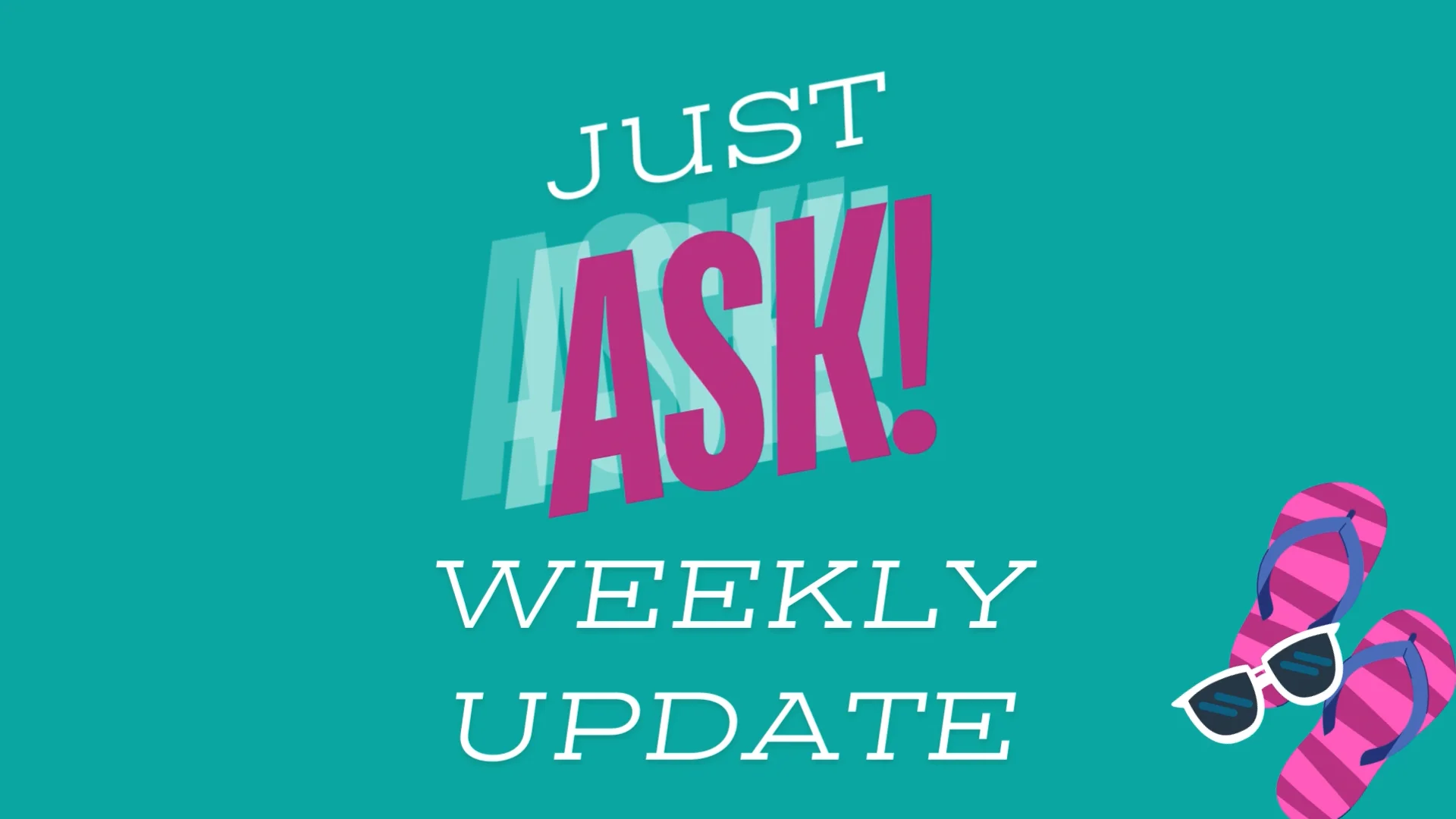 Just Ask! Weekly Update 7.22.24 on Vimeo