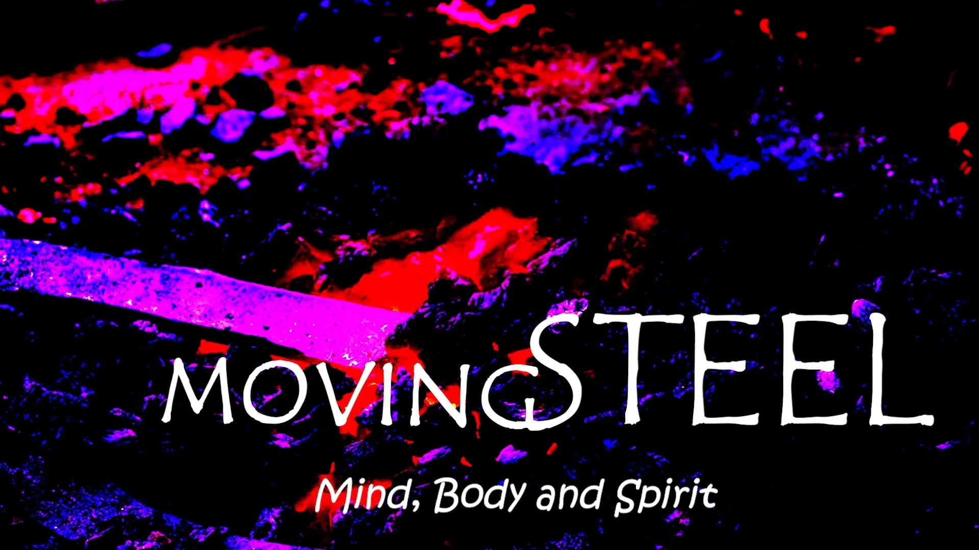 Moving Steel: Mind, Body and Spirit