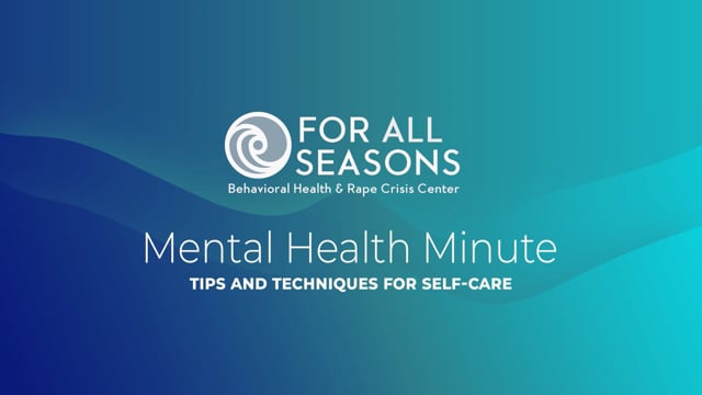 Mental Health Minutes | For All Seasons, Inc.