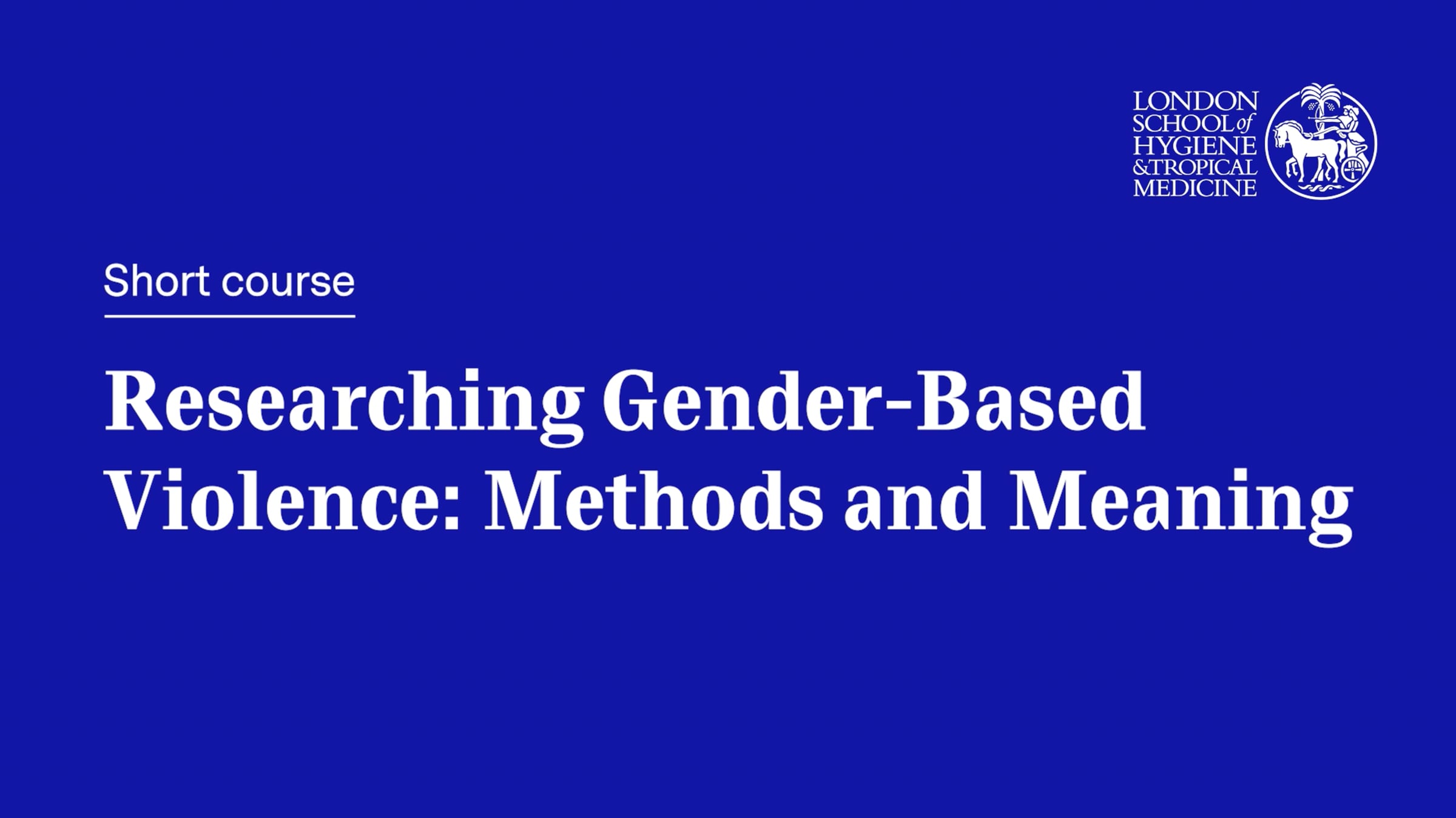 Researching Gender-Based Violence: Methods and Meaning | LSHTM Short Course