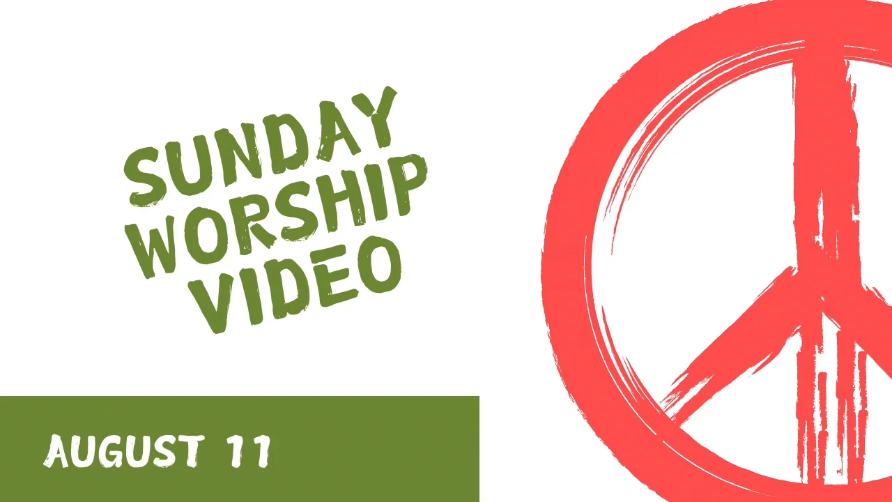 Sunday Worship Video - Aug. 11 - War No More: Micah's Hope