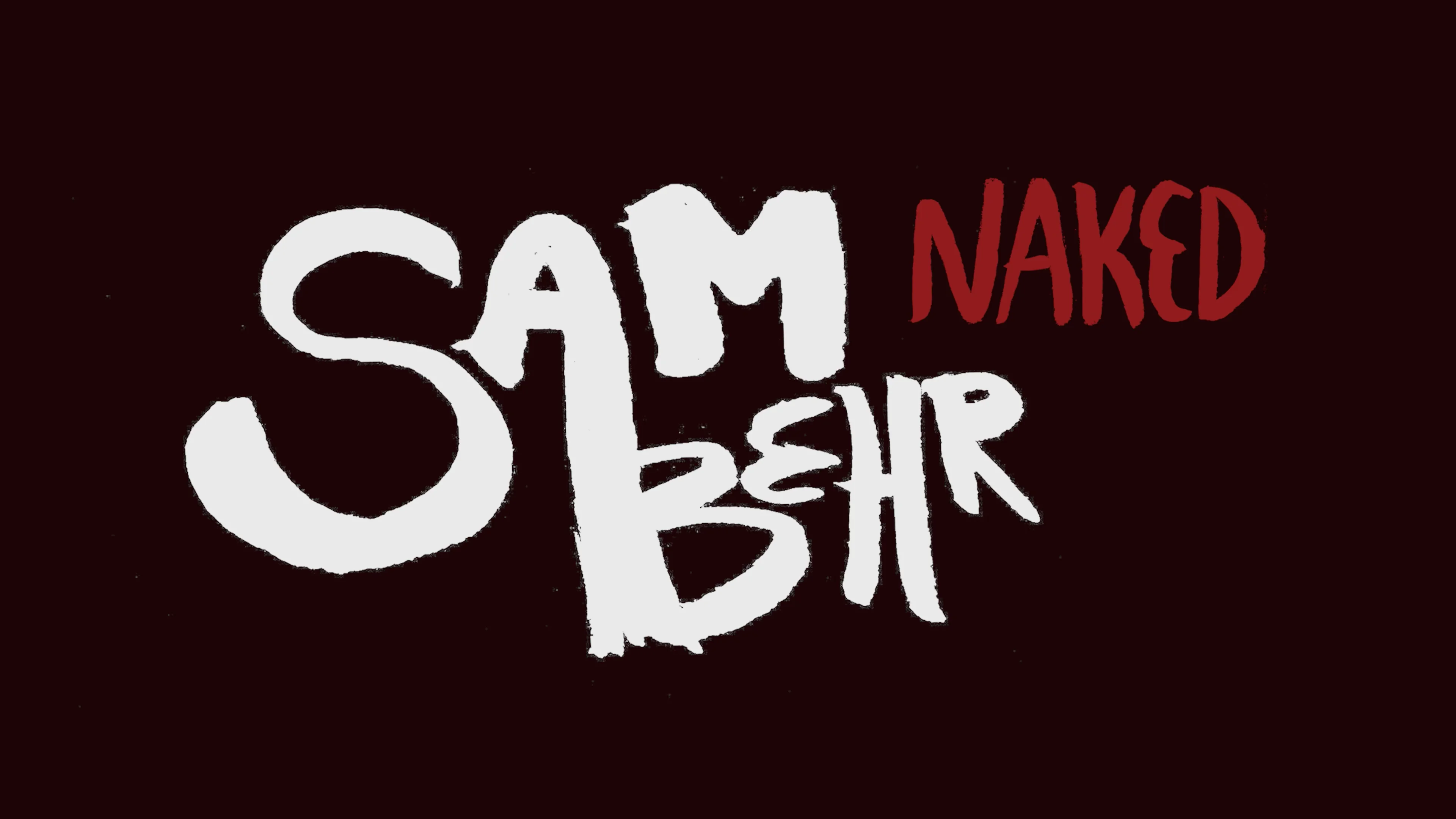 Sam Behr: NAKED Full Length Visual Album
