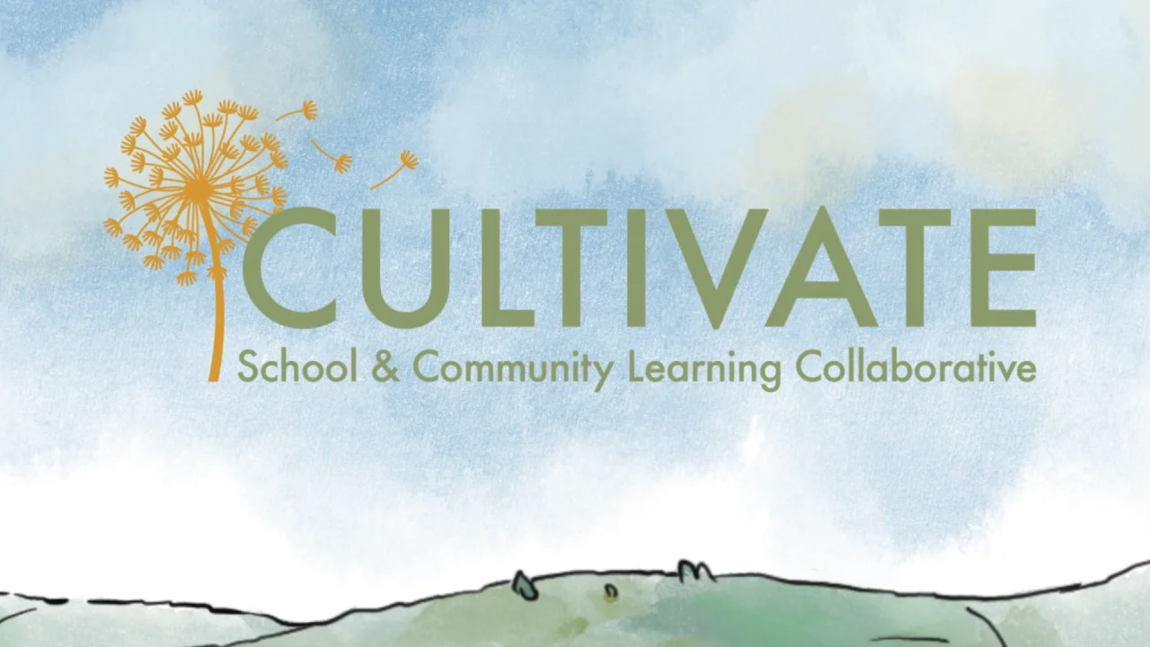 Welcome to Cultivate. School & Community Learning Collaborative