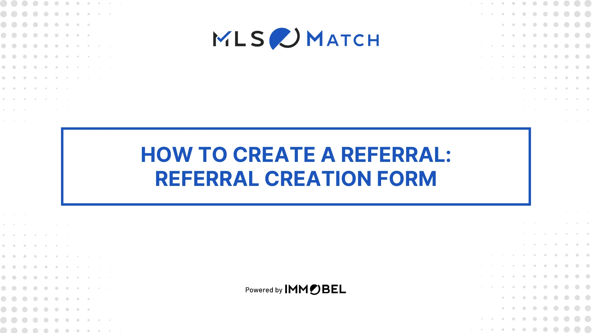 MLS Match - How to Create a Referral: About the Referral Creation Form