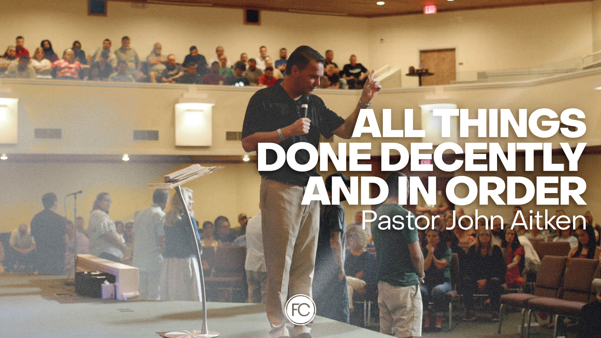 All Things Done Decently And In Order || John Aitken 8-11-2024 on Vimeo