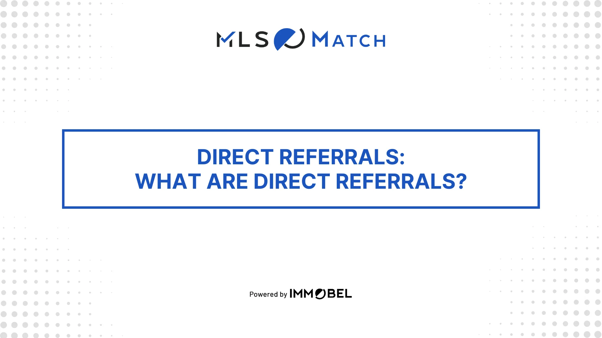 MLS Match - Direct Referrals: What are Direct Referrals