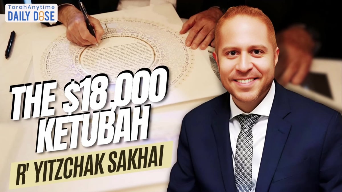 R' Yitzchak Sakhai | Daily Dose #2,127: The $18,000 Ketubah