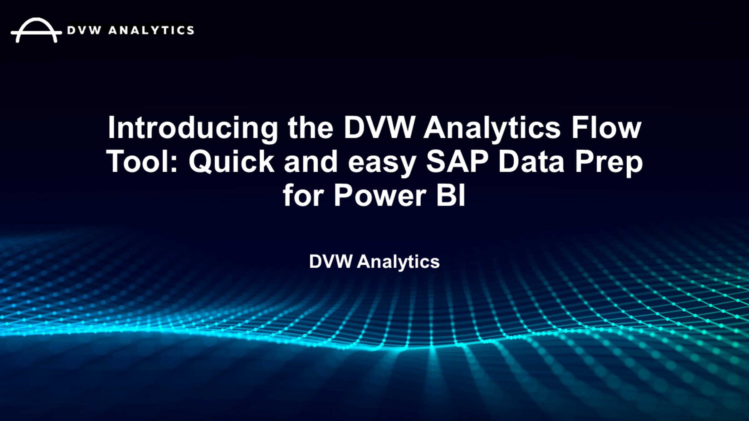 Introducing the DVW Analytics Flow Tool: Quick and easy SAP Data Prep for Power BI