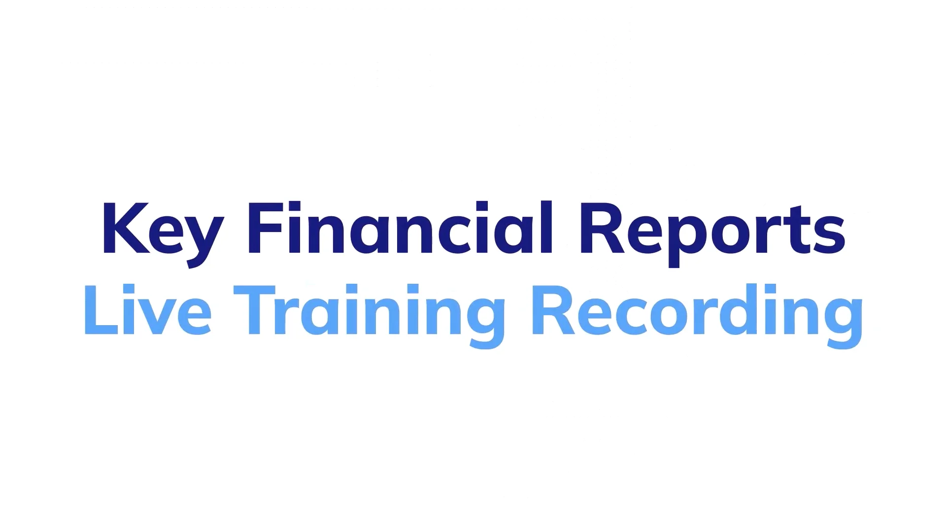 Key Financial Reports ILT Session