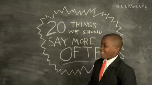 Kid Presidents 20 Things We Should Say More Often
