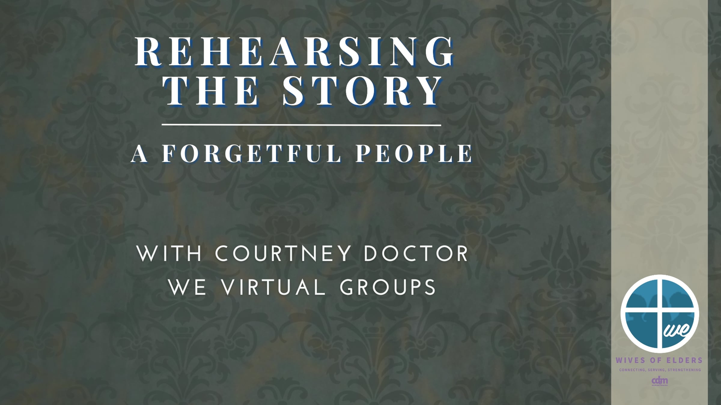 WE Virtual Groups - Rehearsing the Story with Courtney Doctor