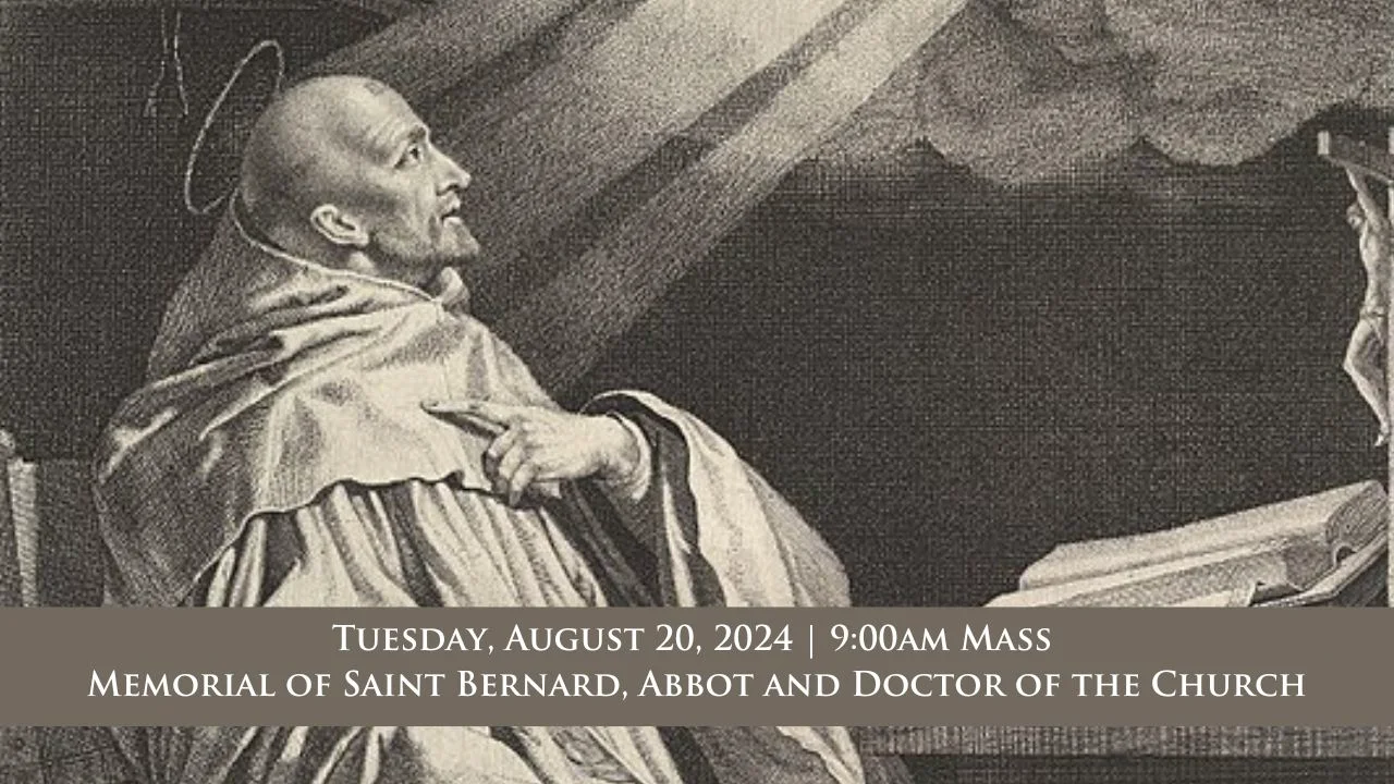 Tuesday, August 20, 2024 - 9:00am Mass - Obligatory Memorial of Saint ...