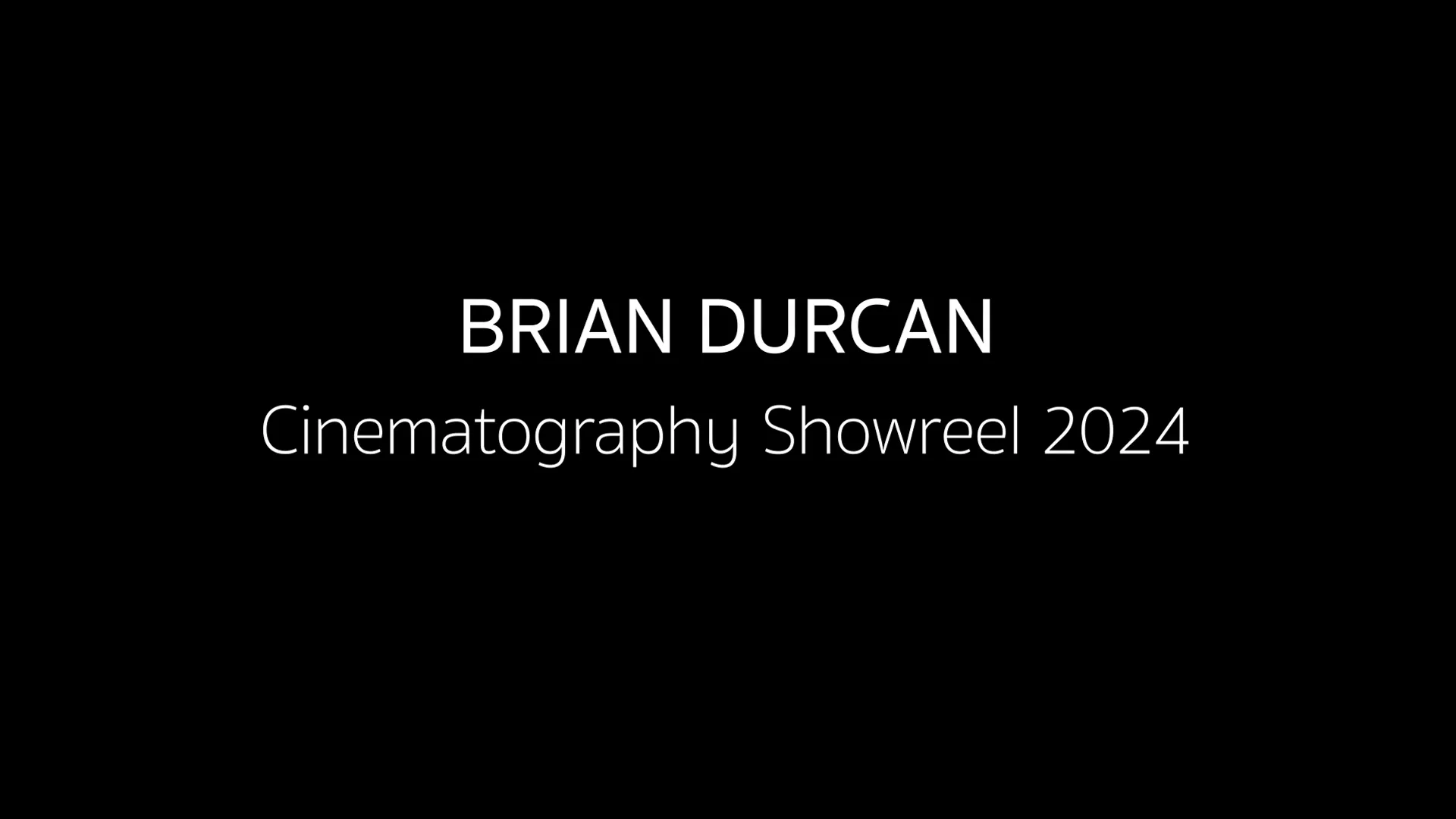 Brian Durcan Cinematography Showreel - 19/08/24