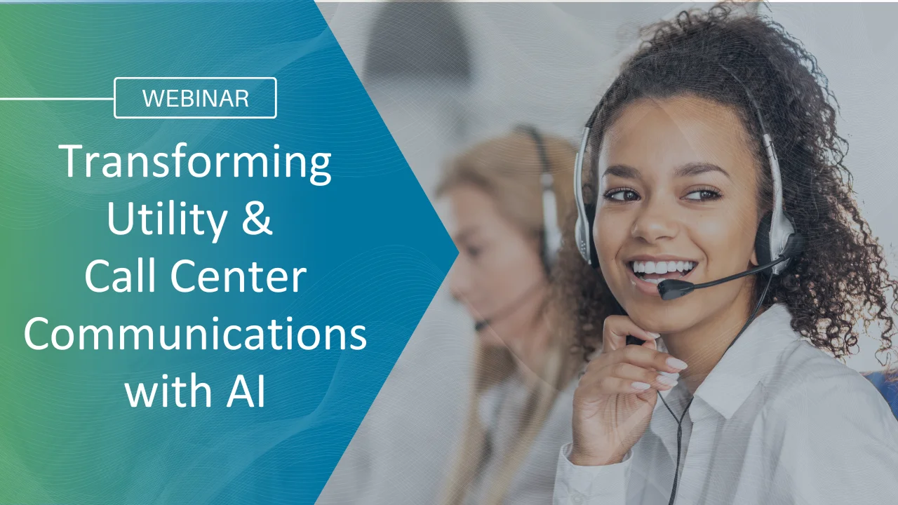 Transforming Utility & Call Center Communications with AI