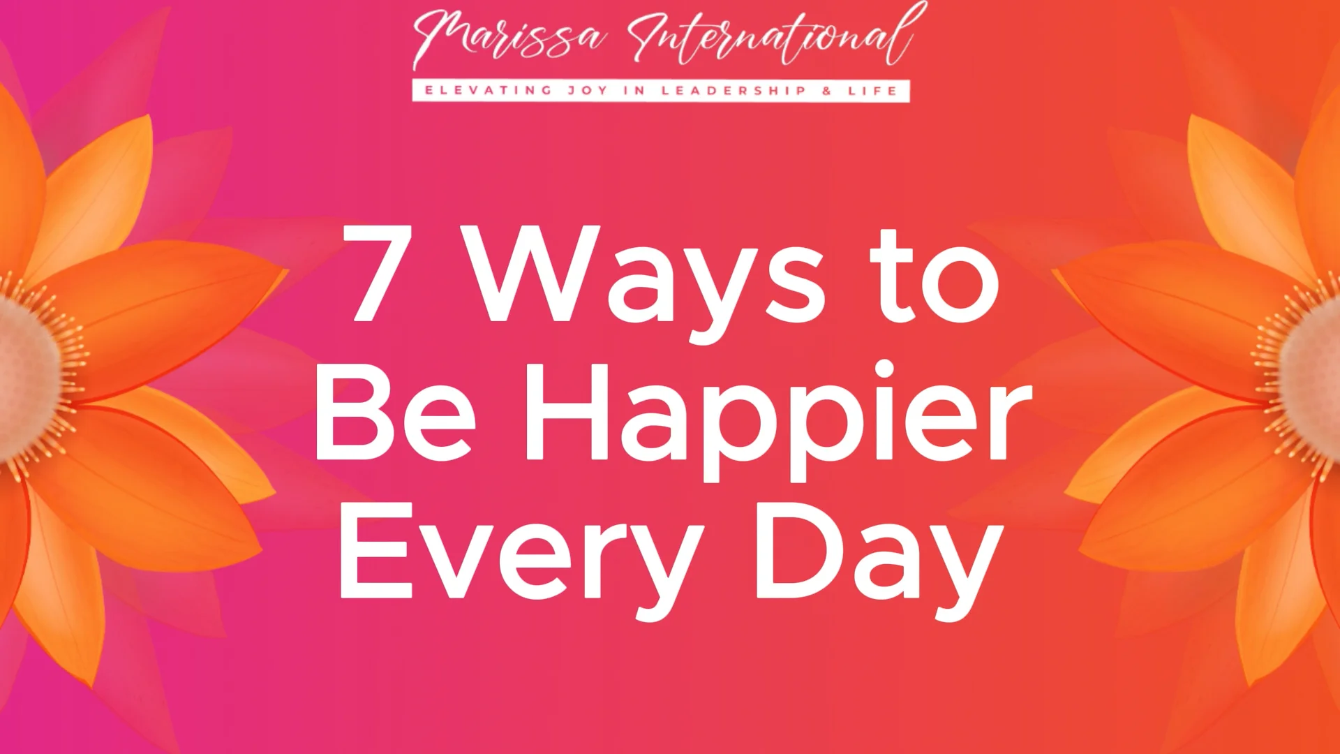 7 Ways to be Happier Every Day