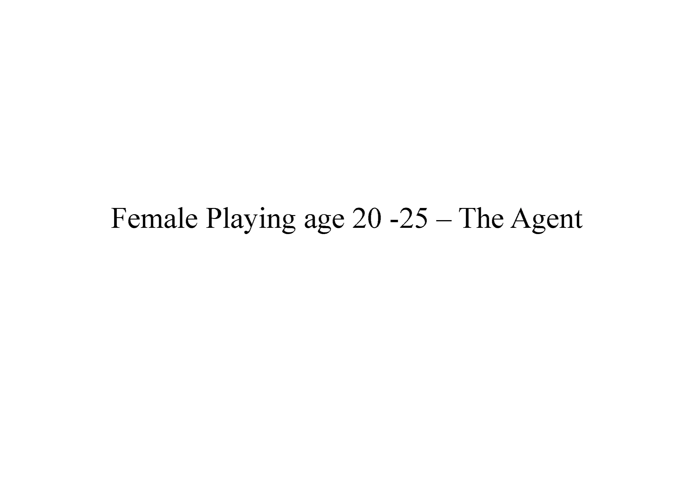 Actor 1 The Bad agent - Female playing ages 20-25 Agent